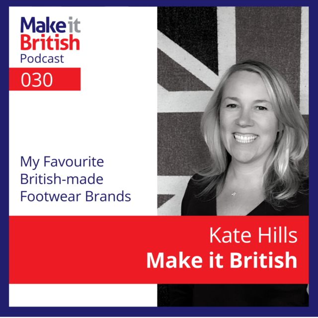 030 – My favourite British-made Footwear Brands - Make it British